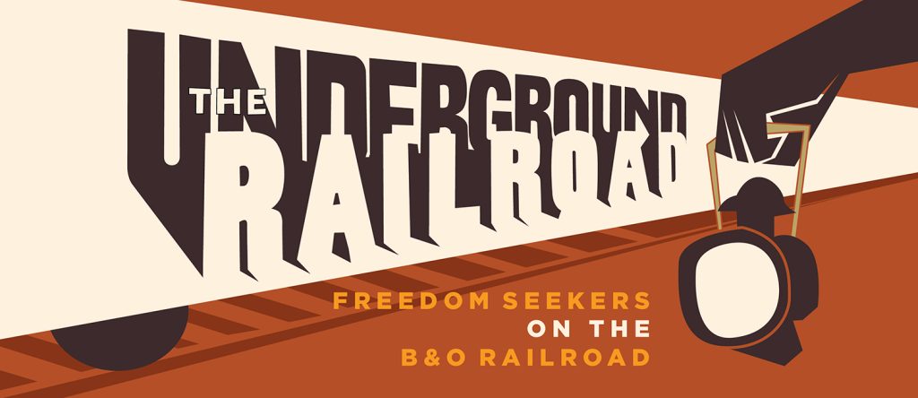 The Underground Railroad: Freedom Seekers on the B&O Railroad | B&O ...