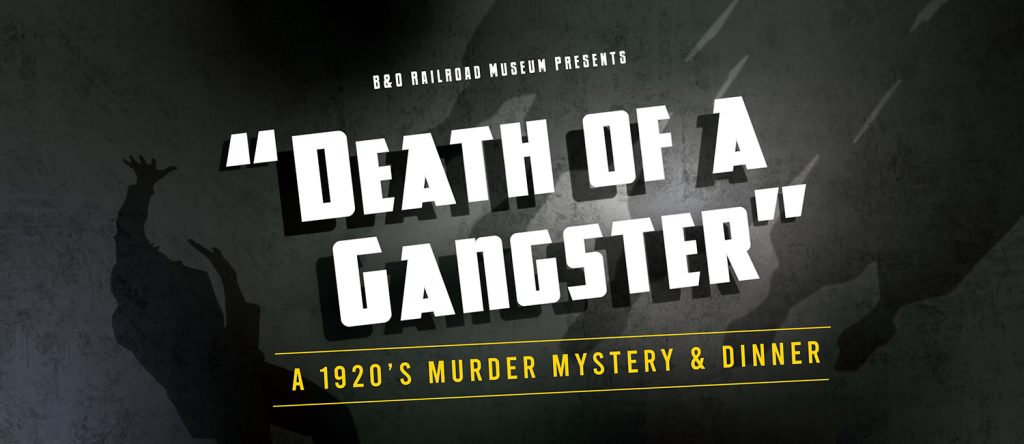 Death of A Gangster: A 1920’s Murder Mystery & Dinner | B&O Railroad Museum
